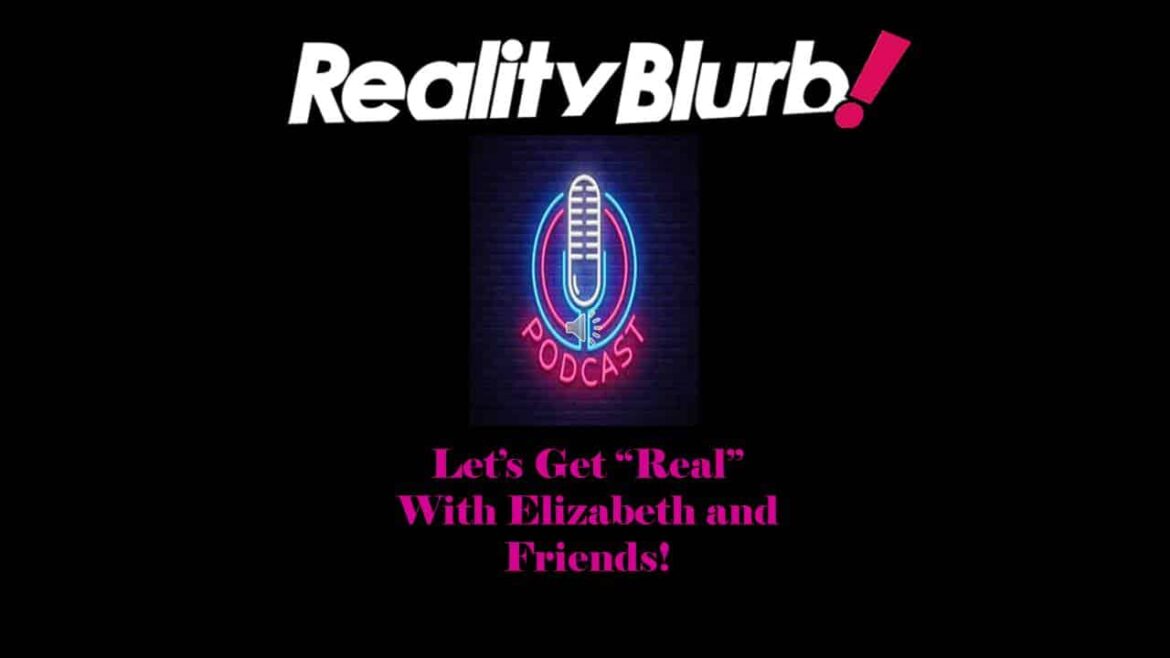Introducing the All New Reality Blurb Podcast Covering Your Favorite ...